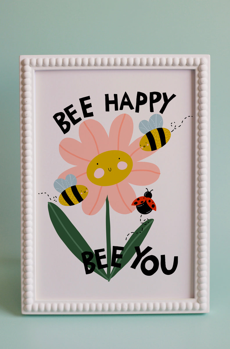 Bee Happy Bee You Art Print Unframed – Abel and The Label