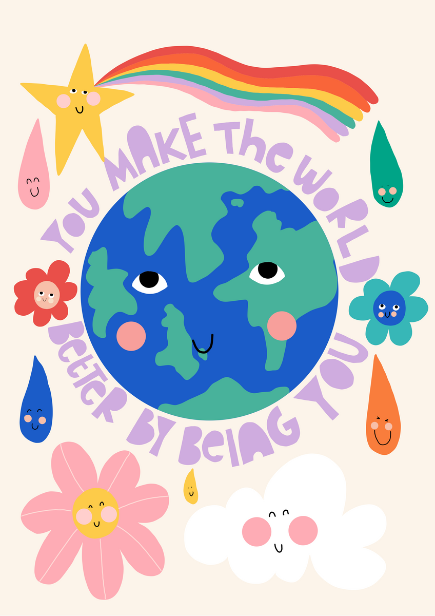 Make the World Better By Being You Art Print – Abel and The Label